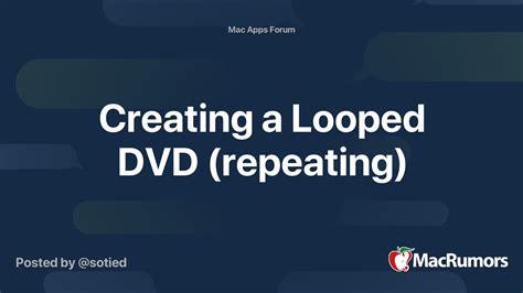 Creating A Looped Dvd Repeating Macrumors Forums