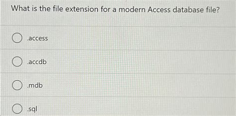 solved what is the file extension for a modern access