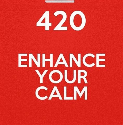 420 Enhance Your Calm