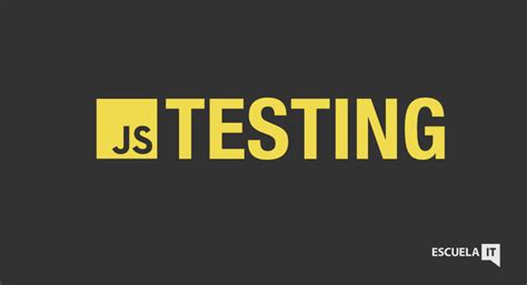 Curso De Testing Con Javascript