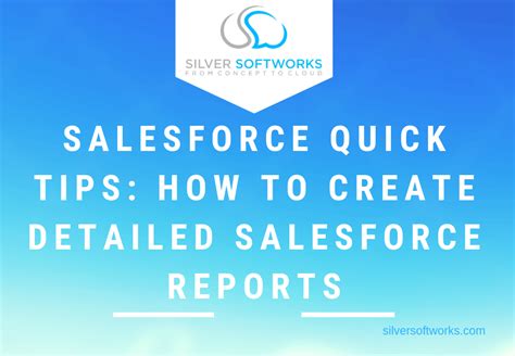 salesforce quick tips how to create detailed reports silver softworks