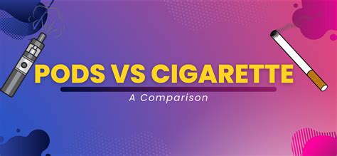 The Battle Between Vaping Pods And Cigarettes A Comparison Elite