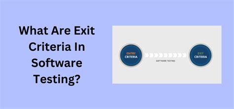 Entry And Exit Criteria In Software Testing The Comprehensive Guide For Software