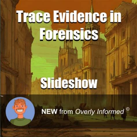 Trace Evidence In Forensics Slideshow By Overly Informed Tpt