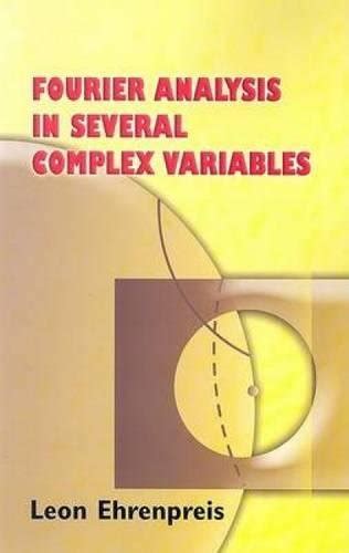 Fourier Analysis In Several Complex Variables Dover Books On Mathematics Leon Ehrenpreis
