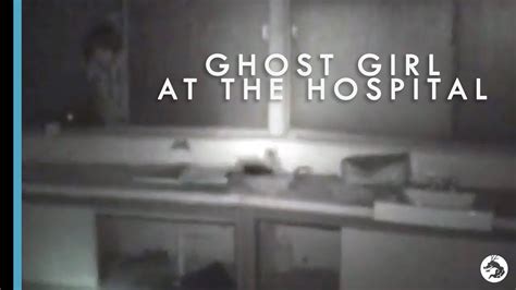 Internet Mysteries Ghost Girl At The Hospital Youtube