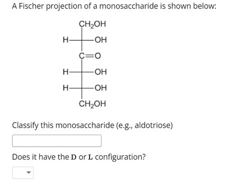 Solved A Fischer Projection Of A Monosaccharide Is Shown