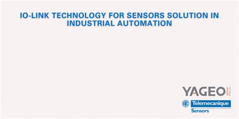 Telemecaniquesensors Iolink Customerfeedback Industryinsights Telemecanique Sensors