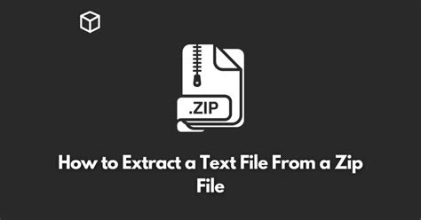 How To Extract A Text File From A Zip File Programming Cube