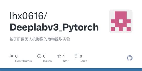 GitHub lhx0616 Deeplabv3 Pytorch 基于矿区无人机影像的地物提取实验
