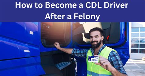 How To Become A Cdl Driver After A Felony Reecareer