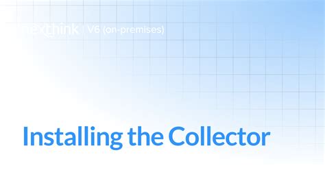 installing the collector nexthink v6 documentation