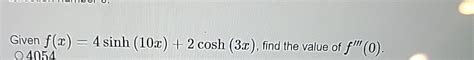 Given F X 4sinh 10x 2cosh 3x ﻿find The Value Of