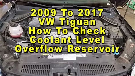 Volkswagen Tiguan How To Check Coolant Antifreeze Fluid Level In