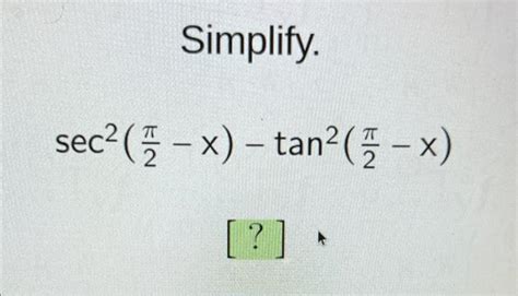Solved Simplify Sec2 2π−x −tan2 2π−x