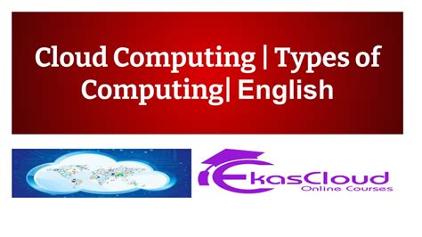 Cloud Computing Types Of Computing Ekascloud English