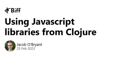 Using Javascript Libraries From Clojure