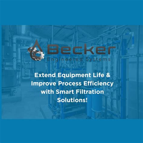 Filtration Systems How Becker Helps Extend Equipment Life