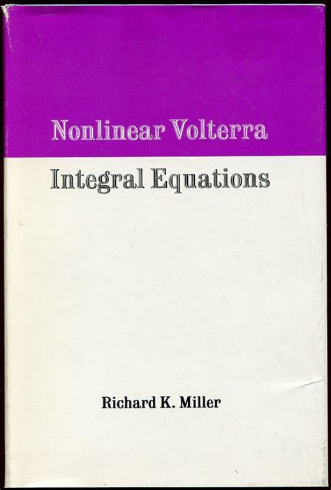 Nonlinear Volterra Integral Equations By Richard K Miller Near Fine
