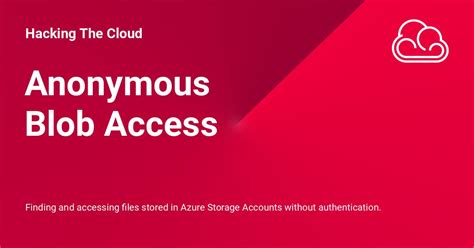 Azures Anonymous Blob Access A Guide Hacking The Cloud Posted On