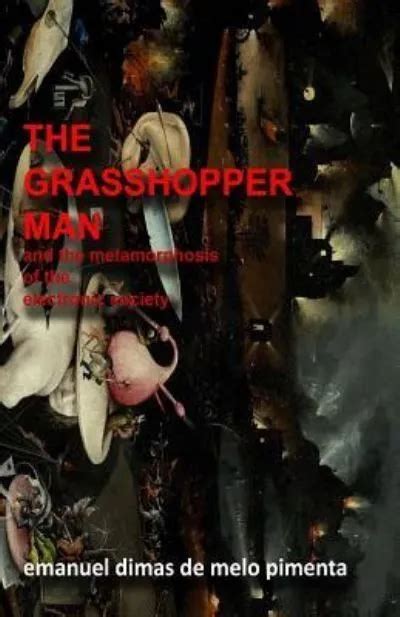 The Grasshopper Man And The Metamorphosis Of The Electronic Society