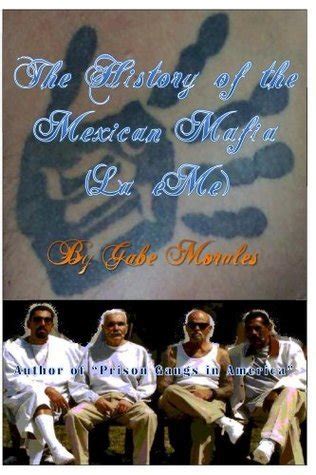 The History Of The Mexican Mafia La Eme By Gabe Morales Goodreads