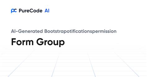 Build Great Bootstrapotificationspermission Form Group Components Faster Using Ai Tools