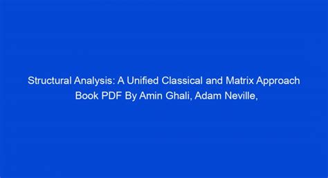 Structural Analysis A Unified Classical And Matrix Approach Book Pdf By Amin Ghali Adam