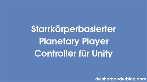 Starrkörperbasierter Planetary Player Controller Für Unity Sharp