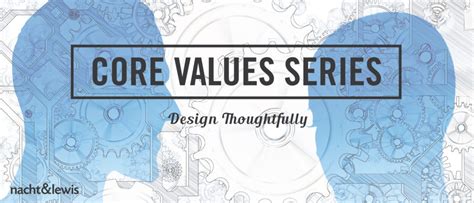 Core Values Series Design Thoughtfully Nacht Lewis