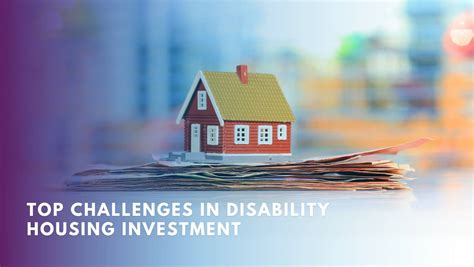 Disability Housing Investment Top Challenges To Overcome