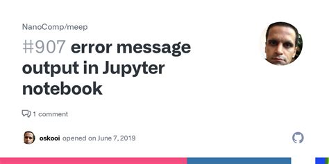 error message output in jupyter notebook · issue 907 · nanocomp meep
