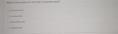 solved what is the parallax of a star that is 2 ﻿parsecs