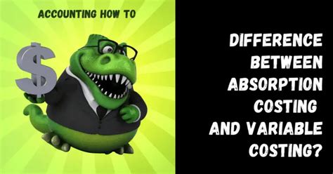 What Is The Difference Between Absorption Costing And Variable Costing Accounting How To