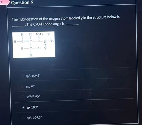 Solved The Hybridization Of The Oxygen Atom Labeled Y In The