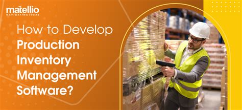 How To Develop Production Inventory Management Software Matellio Inc
