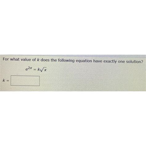 Solved For What Value Of K Does The Following Equation Have Chegg Com