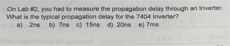 Solved On Lab You Had To Measure The Propagation Delay Chegg