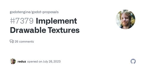 Implement Drawable Textures · Issue 7379 · Godotenginegodot Proposals · Github