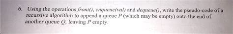 Solved 6 Using The Operations Front Enqueueval And