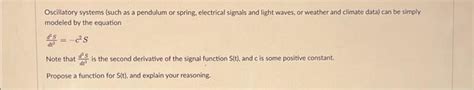 Solved Oscillatory Systems Such As A Pendulum Or Spring Chegg Com