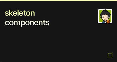 Skeleton Components Codesandbox