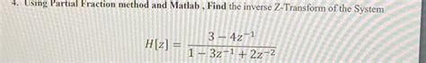 Solved 4 Using Partial Fraction Method And Matlab Find The