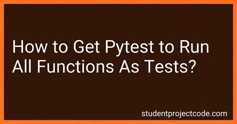 How To Get Pytest To Run All Functions As Tests In 2024