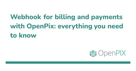 Webhook For Billing And Payments With Openpix Everything You Need To Know