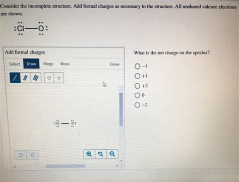 solved consider the incomplete structure add formal charges