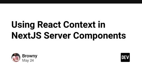 Using React Context In Nextjs Server Components Dev Community