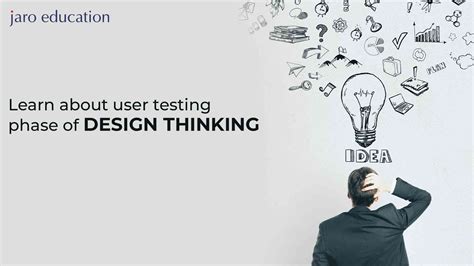Learn User Testing Phase Of Design Thinking Jaro Education