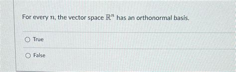Solved For Every N The Vector Space Rn Has An Orthonormal Chegg Com