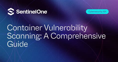 Container Vulnerability Scanning A Comprehensive Guide